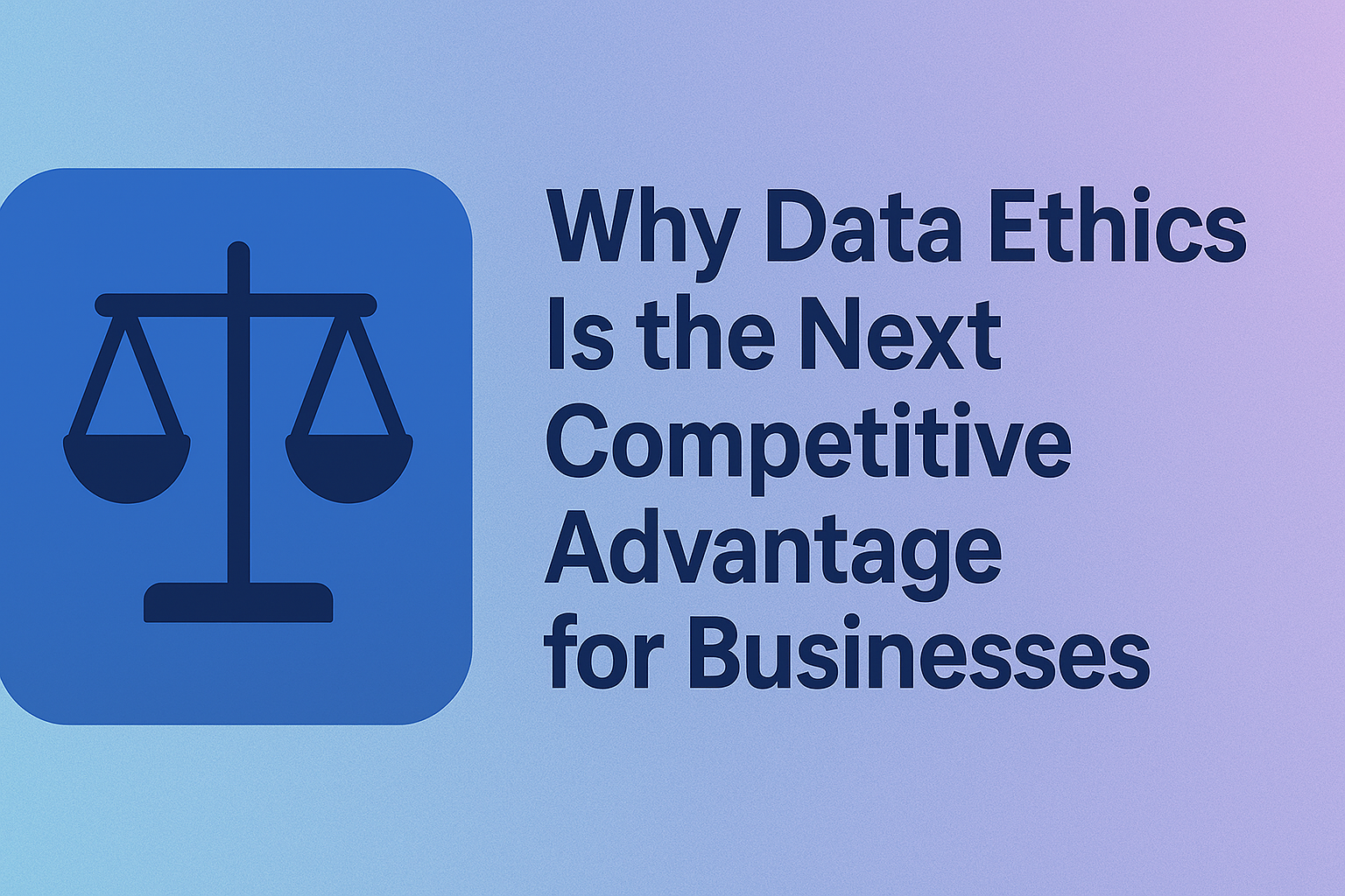 5 Reasons Why Data Ethics Is The Next Competitive Advantage – SaveCashClub